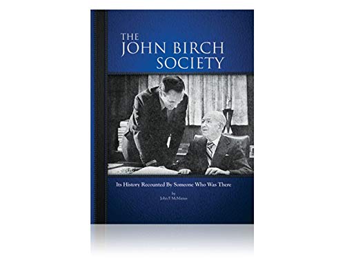 John Birch Society-Its History Recounted By Someone Who Was There: John ...