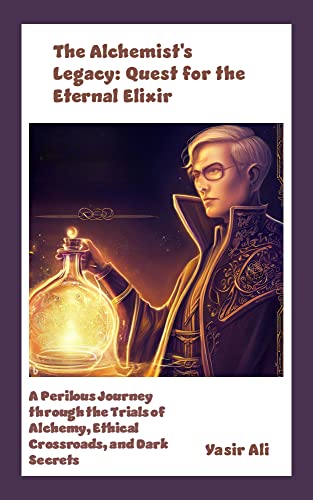 "The Alchemist's Legacy: Quest for the Eternal Elixir" : A Perilous ...