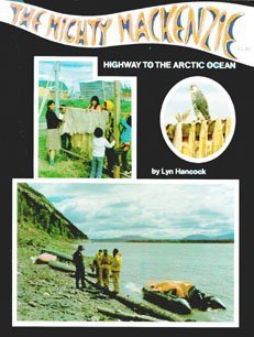 The mighty Mackenzie: Highway to the Arctic Ocean (Indian heritage ...