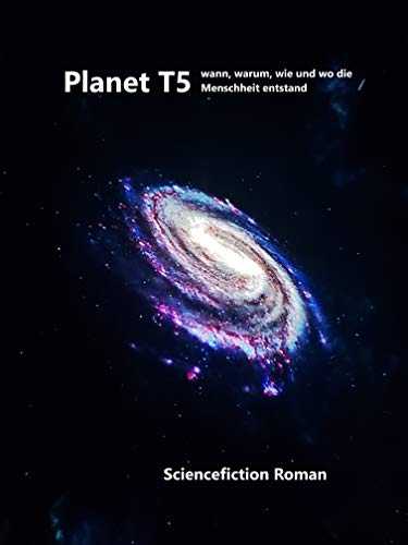 Planet T5 wann, warum, wie und wo die Menschheit entstand eBook ...