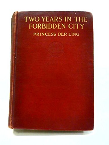 Two Years in the Forbidden City (Peking): Princess Der Ling, Thomas F ...