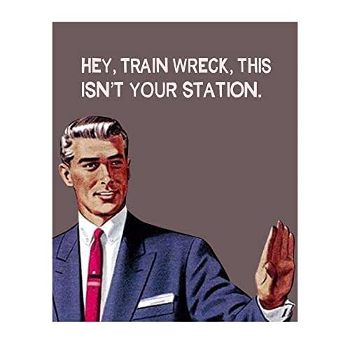 Amazon.com: Hey, Train Wreck - Hilarious Sarcastic Wall Art Poster ...