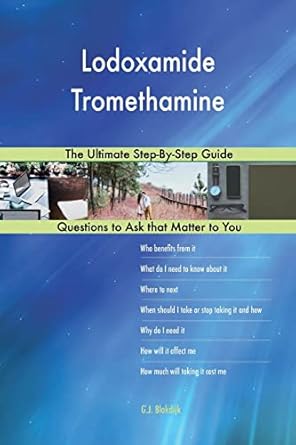 Buy Lodoxamide Tromethamine: The Ultimate Step-by-step Guide Book ...