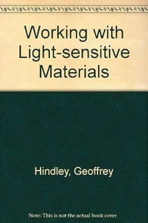 Working With Light-Sensitive Materials (96P): Geoffrey Hindley ...