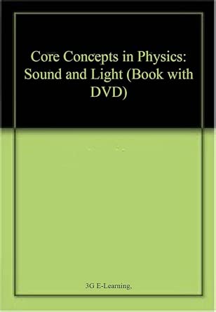 Core Concepts in Physics: Sound and Light (Book with DVD): 3G E ...