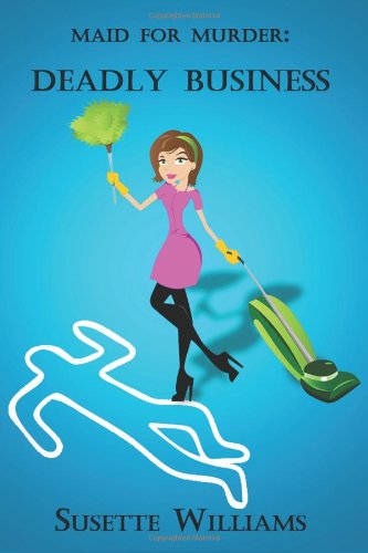 Maid For Murder: Deadly Business (Maid For Murder Trilogy) (Volume 1 ...