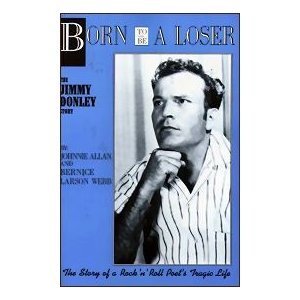 Born to Be a Loser: The Jimmy Donley Story: Allan, Johnnie, Webb ...