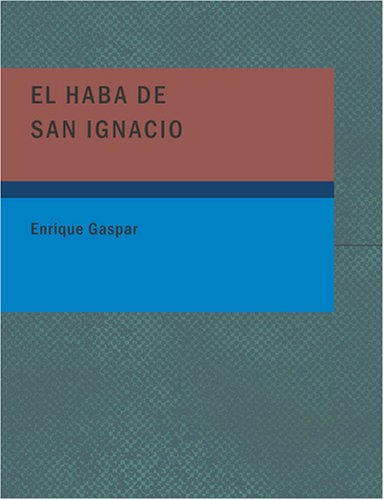 El Haba de San Ignacio: Comedia en Tres Actos y en Prosa (Spanish ...