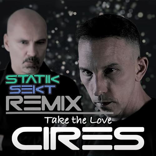 Play Take the Love (Statik Sekt REMIX) by CIRES & Statik Sekt on Amazon ...