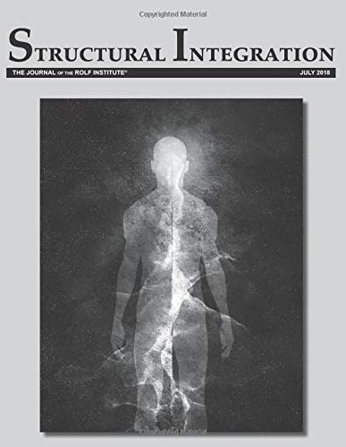 Structural Integration: The Journal of the Rolf Institute, July 2018 : Amazon.in: Books