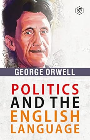 Politics and the English Language eBook : Orwell, George: Amazon.co.uk ...