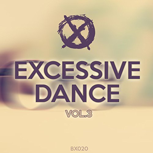 Amazon Music - Various ArtistsのExcessive Dance Vol.3 - Amazon.co.jp