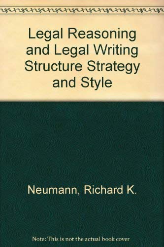 Legal Reasoning & Legal Writing 2e: Amazon.co.uk: Neumann, Richard K ...