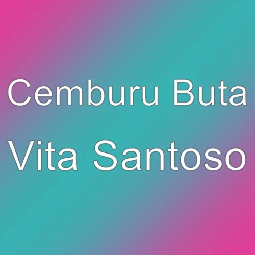 Écouter Vita Santoso par Cemburu Buta sur Amazon Music Unlimited