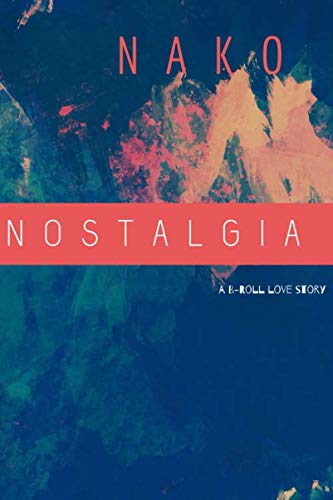 Amazon.com: Nostalgia: A B-Roll Love Story: 9798640243710: Nako: Books
