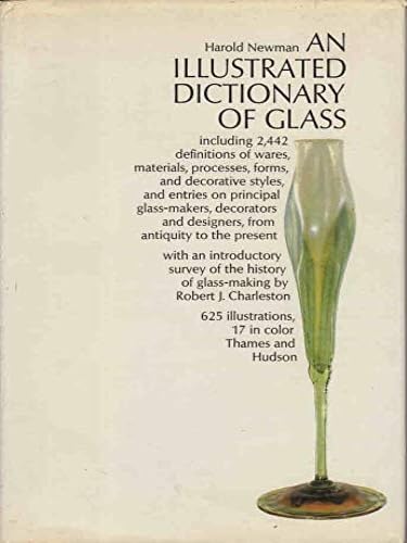 An Illustrated Dictionary of Glass: 2,442 Definitions of Wares ...