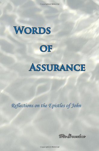 Words of Assurance: Reflections on the Epistles of John: Groseclose ...