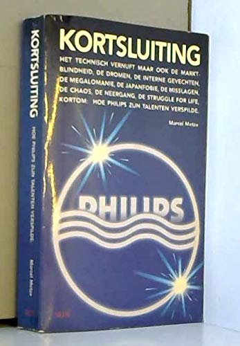 Kortsluiting: Hoe Philips zijn talenten verspilde (Dutch Edition ...