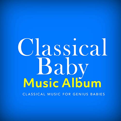 Play Classical Baby Music Album by Classical Music For Genius Babies on ...
