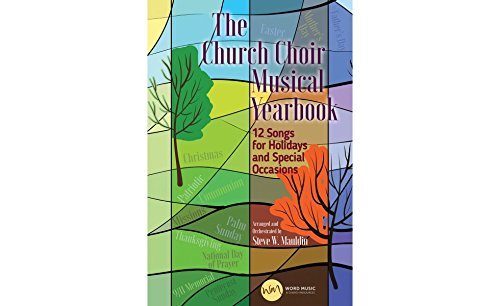 The Church Choir Musical Yearbook : 12 Songs for Holidays and Special ...
