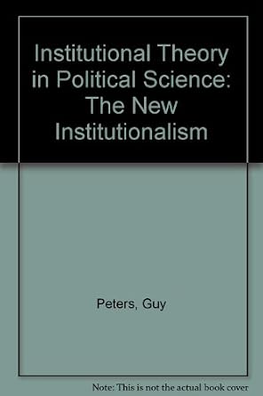 Institutional Theory in Political Science: The New Institutionalism ...