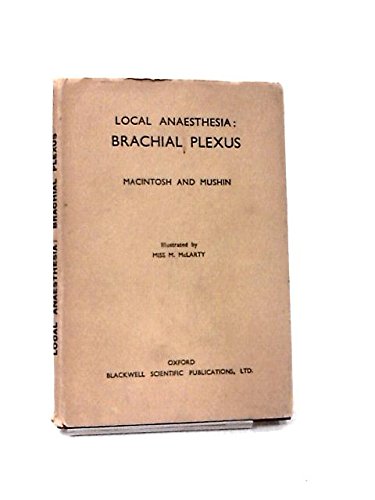 Local Anaesthesia : Brachial Plexus: R. R. and William W. Mushin ...