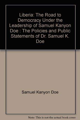 Liberia: The Road to Democracy Under the Leadership of Samuel Kanyon ...
