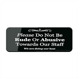 Amazon.com: Acrylic Sign For Wallplease Do Not Be Rude Or Abusive To ...