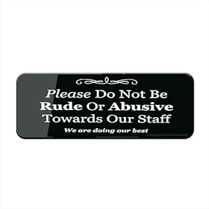 Unisex Acrylic Sign For Wallplease Do Not Be Rude Or Abusive To Our ...
