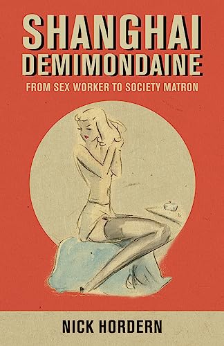 Amazon.com: Shanghai Demimondaine: From sex worker to society matron ...