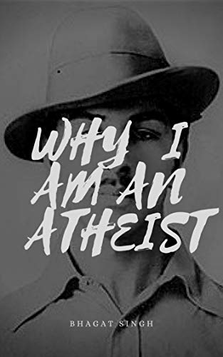 Why I am an Atheist eBook : Singh, Bhagat: Amazon.co.uk: Kindle Store