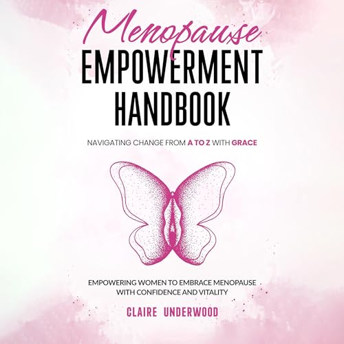 Amazon.com: Menopause Empowerment Handbook Navigating Change from A to Z with Grace: Empowering ...
