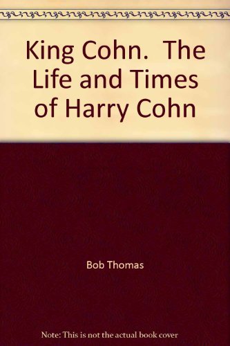 King Cohn: The life and times of Harry Cohn (A Bantam book): Thomas ...