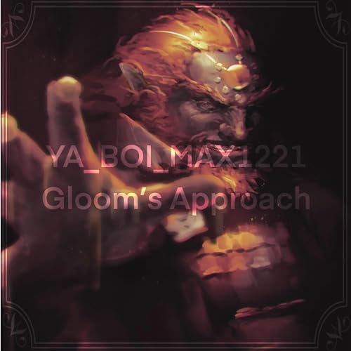 Écouter Gloom's Approach par YA_BOI_MAX1221 sur Amazon Music Unlimited