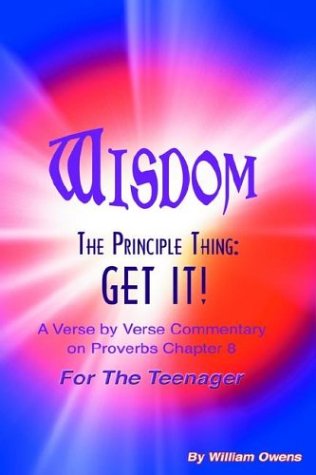 Wisdom the Principle Thing - Get It: Owens, William G.: 9780965862981 ...