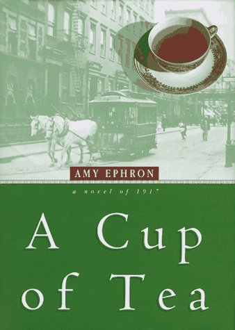 Amazon.com: A Cup of Tea: A Novel of 1917: 9780688149970: Amy Ephron: Books