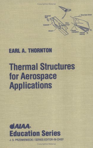 Thermal Structures for Aerospace Applications (AIAA Education Series ...