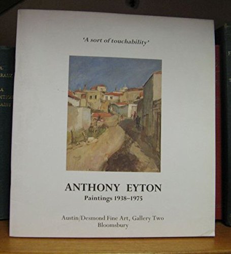 'A Sort of Touchability': Anthony Eyton, Paintings 1938-1975: Anthony ...