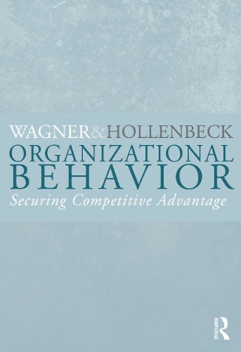 Organizational Behavior: Securing Competitive Advantage: John A. Wagner ...