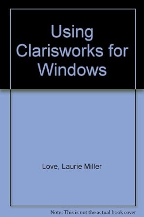 Amazon.com: Using Clarisworks for Windows: 9780201622805: Love, Laurie Miller: Books