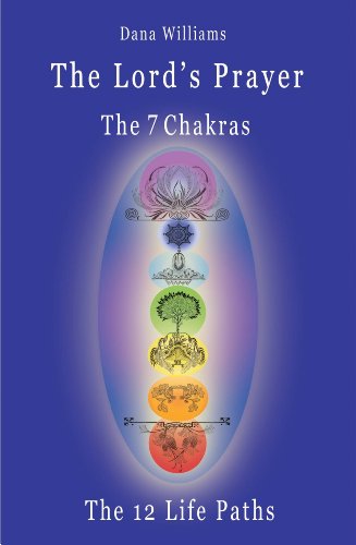 The Lord’s Prayer, The Seven Chakras, The Twelve Life Paths: the prayer ...