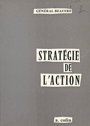 Stratégie de l'action (French Edition) eBook : Beaufre, André: Amazon ...