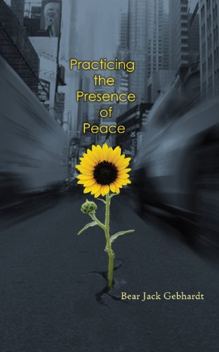 Practicing the Presence of Peace - Kindle edition by Gebhardt, Bear ...