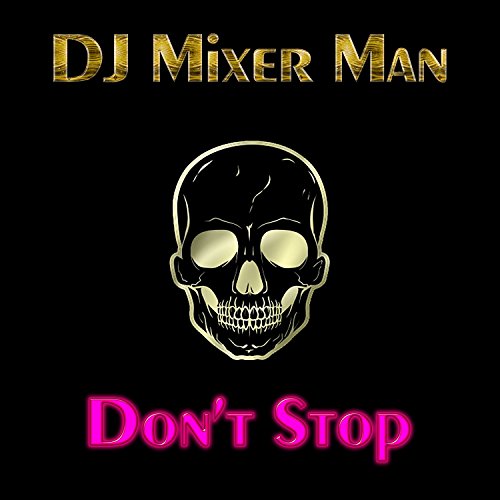 Dont Stop by DJ Mixer Man on Amazon Music - Amazon.com