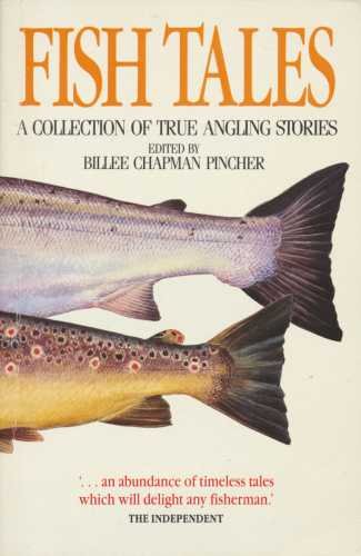 Fish Tales: A Collection of True Angling Stories: Pincher, Billee ...