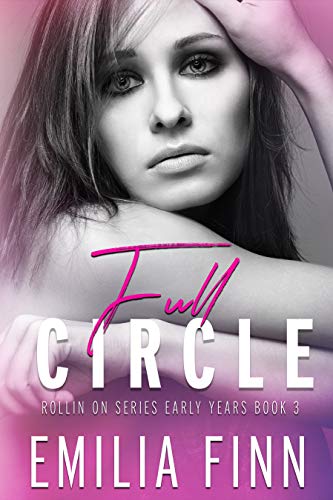 Amazon.com: Full Circle (Rollin On Series Early Years Book 3) eBook : Finn, Emilia: Kindle Store