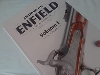 Knowing The Enfield Pattern: 1853 To Pattern 1865 (Volume 1, Band 1 ...