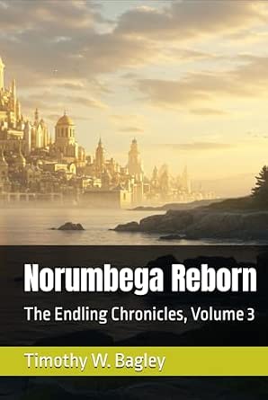 Norumbega Reborn: The Endling Chronicles, Volume 3: Bagley, Timothy W ...