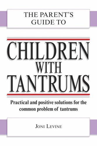 The Parent's Guide to Children with Tantrums (Parent's Guide to... S ...