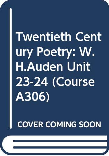 Twentieth Century Poetry: W.H.Auden Unit 23-24 (Course A306): Ronald ...